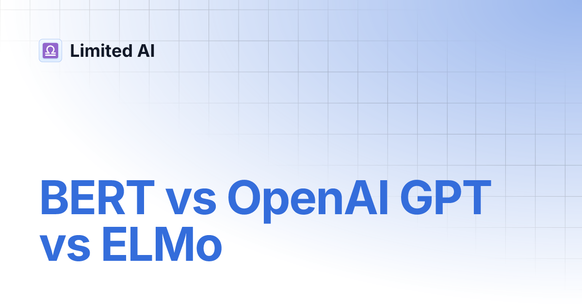BERT vs OpenAI GPT vs ELMo | Limited AI