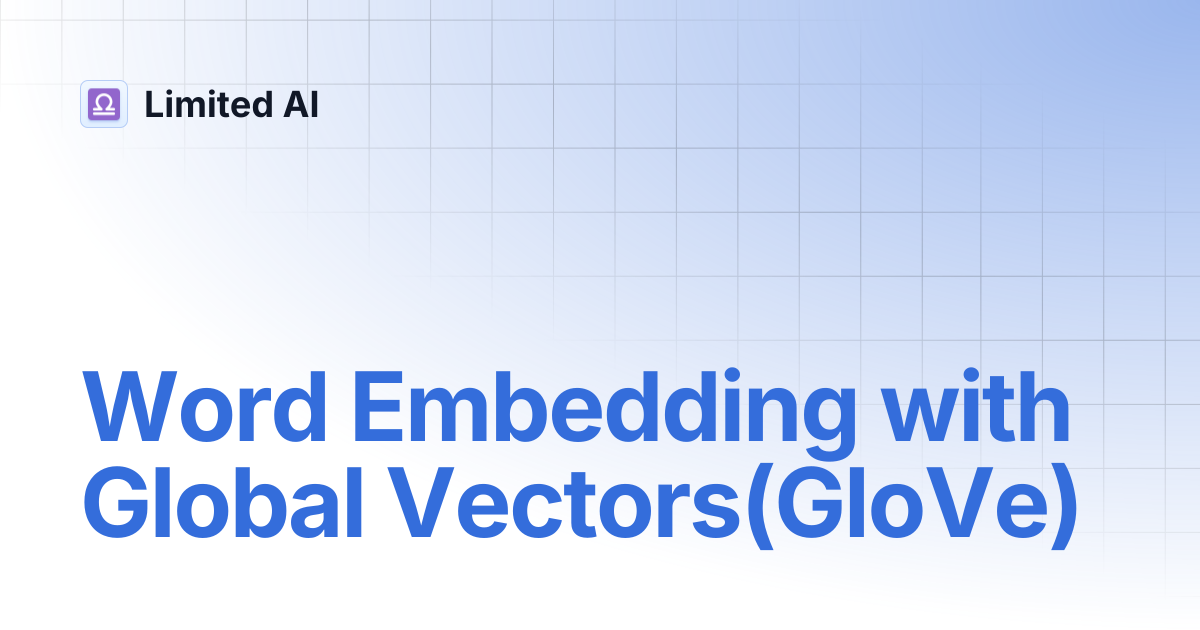 Word Embedding with Global Vectors(GloVe) | Limited AI