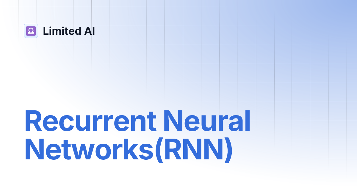 Recurrent Neural Networks(RNN) | Limited AI