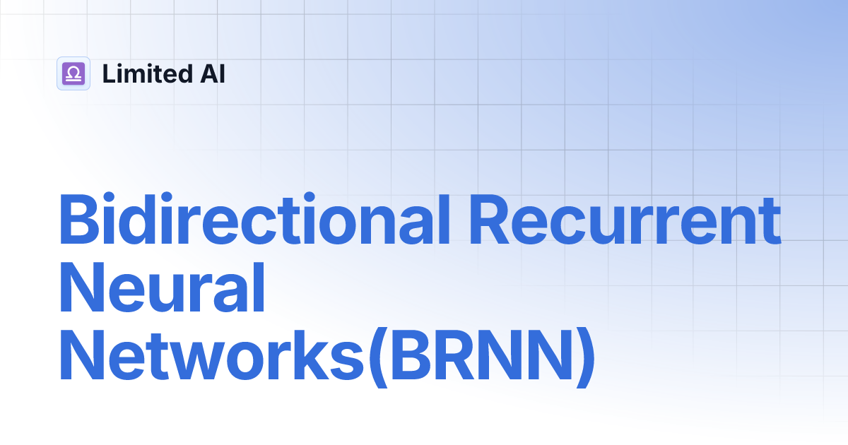 Bidirectional Recurrent Neural Networks(BRNN) | Limited AI